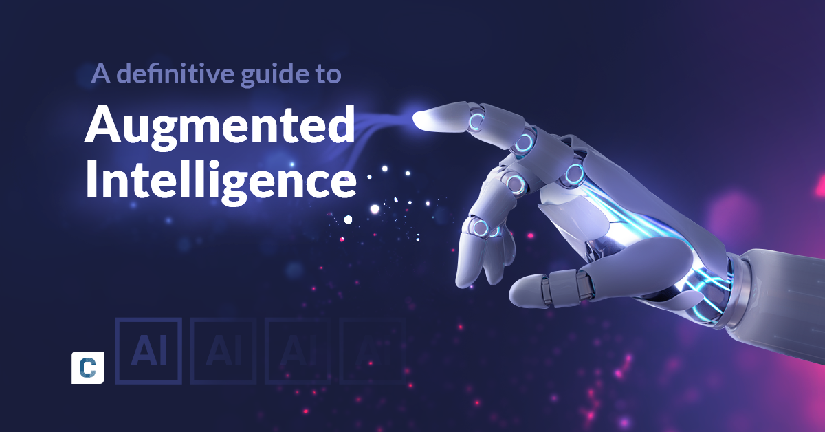 Augmented Intelligence: What You Need to Know