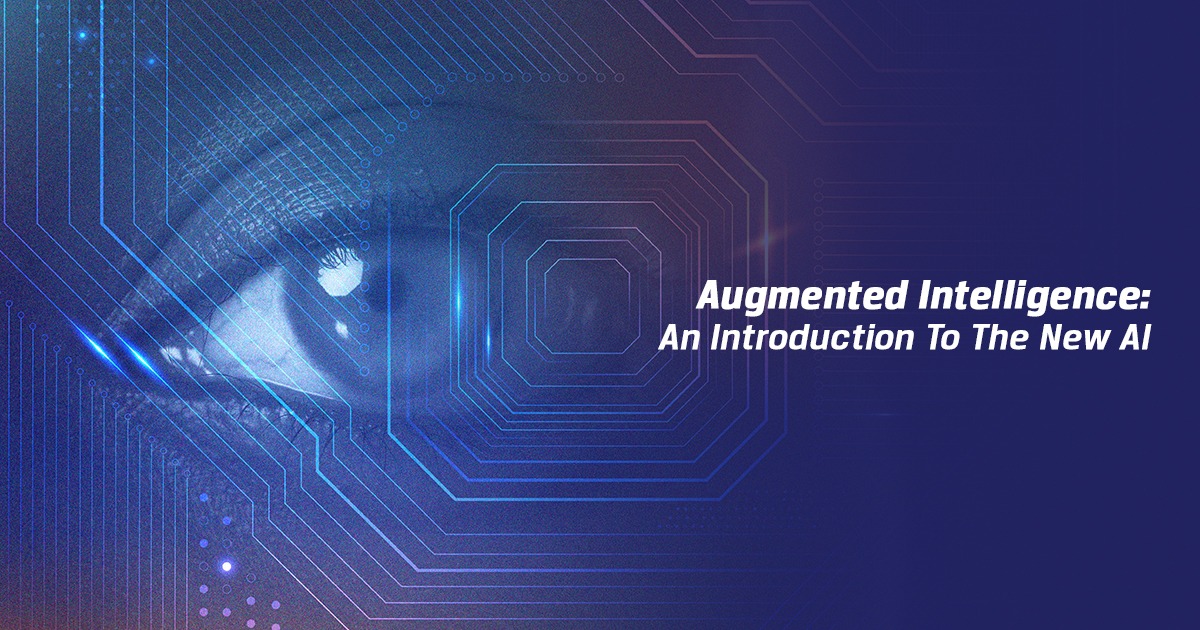 Augmented Intelligence: What You Need to Know